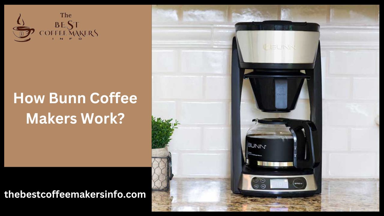 How Does A Bunn Coffee Maker Work? - Best Coffee Maker Info