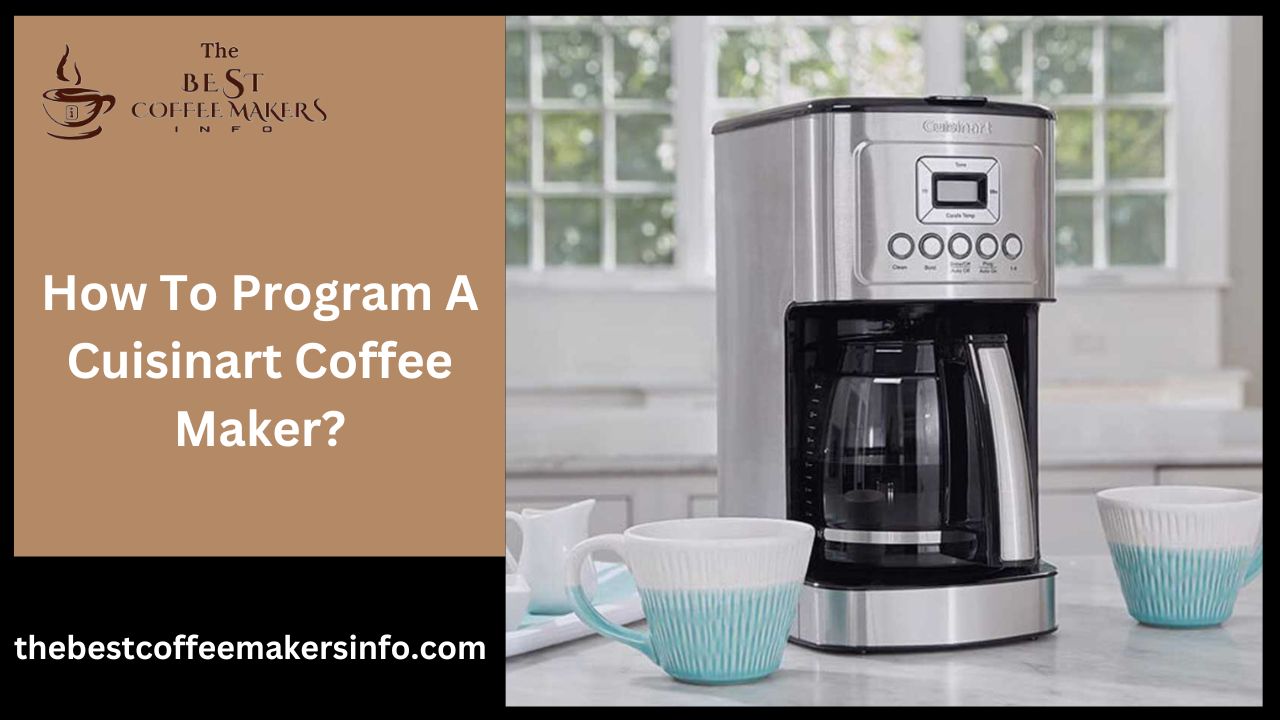 How To Program A Cuisinart Coffee Maker? - The Best Coffee Makers ...