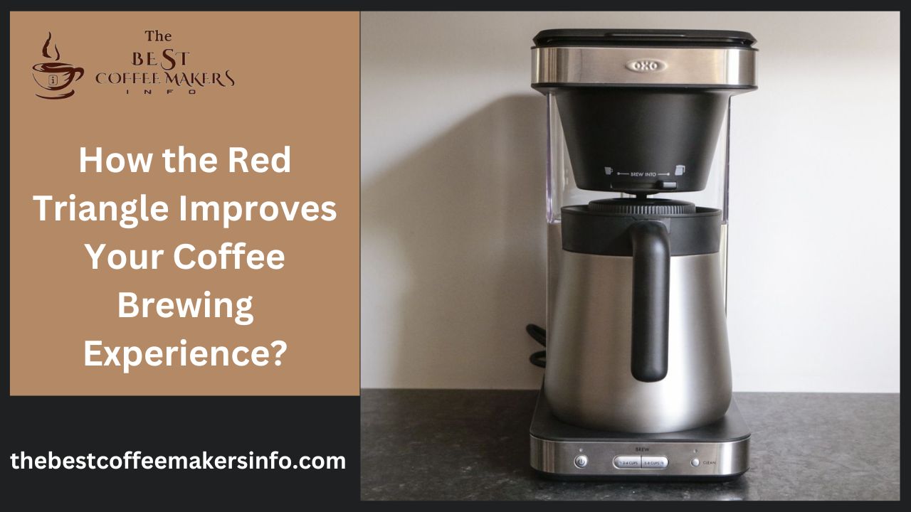 Why is the OXO Coffee Maker Red Triangle Best? - Best Coffee Maker Info