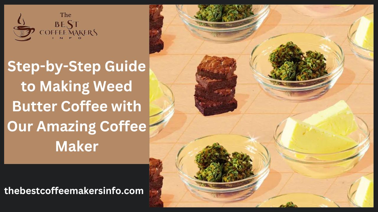Discover the Magic of Weed Butter Coffee with Coffee Maker - Best ...