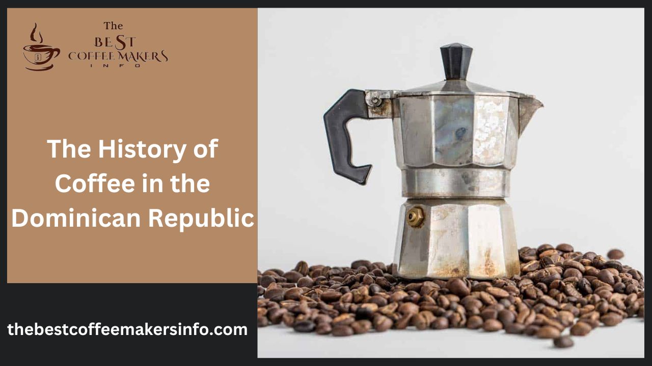 Exploring the Best Dominican Coffee Makers - The Best Coffee Makers ...