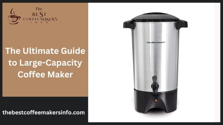 The Ultimate Guide to Large-Capacity Coffee Maker - Best Coffee Maker Info