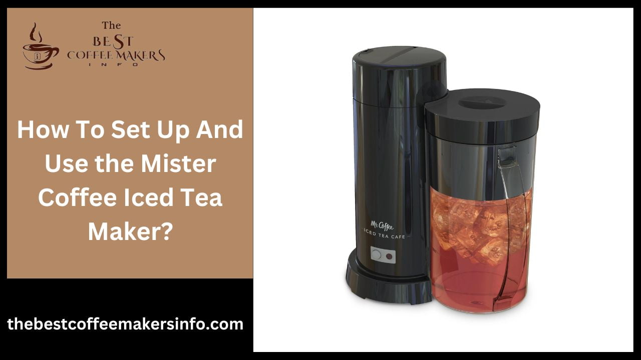 Guide to Using Your Mister Coffee Iced Tea Maker - The Best Coffee ...