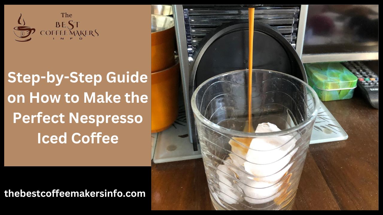 Step-by-Step Guide: How do you make Nespresso iced coffee? - The Best ...