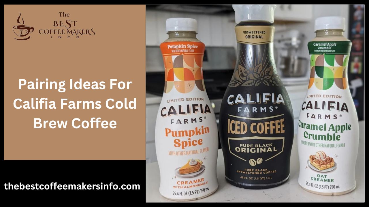 Guide to Califia Farms Cold Brew Coffee - The Best Coffee Makers ...