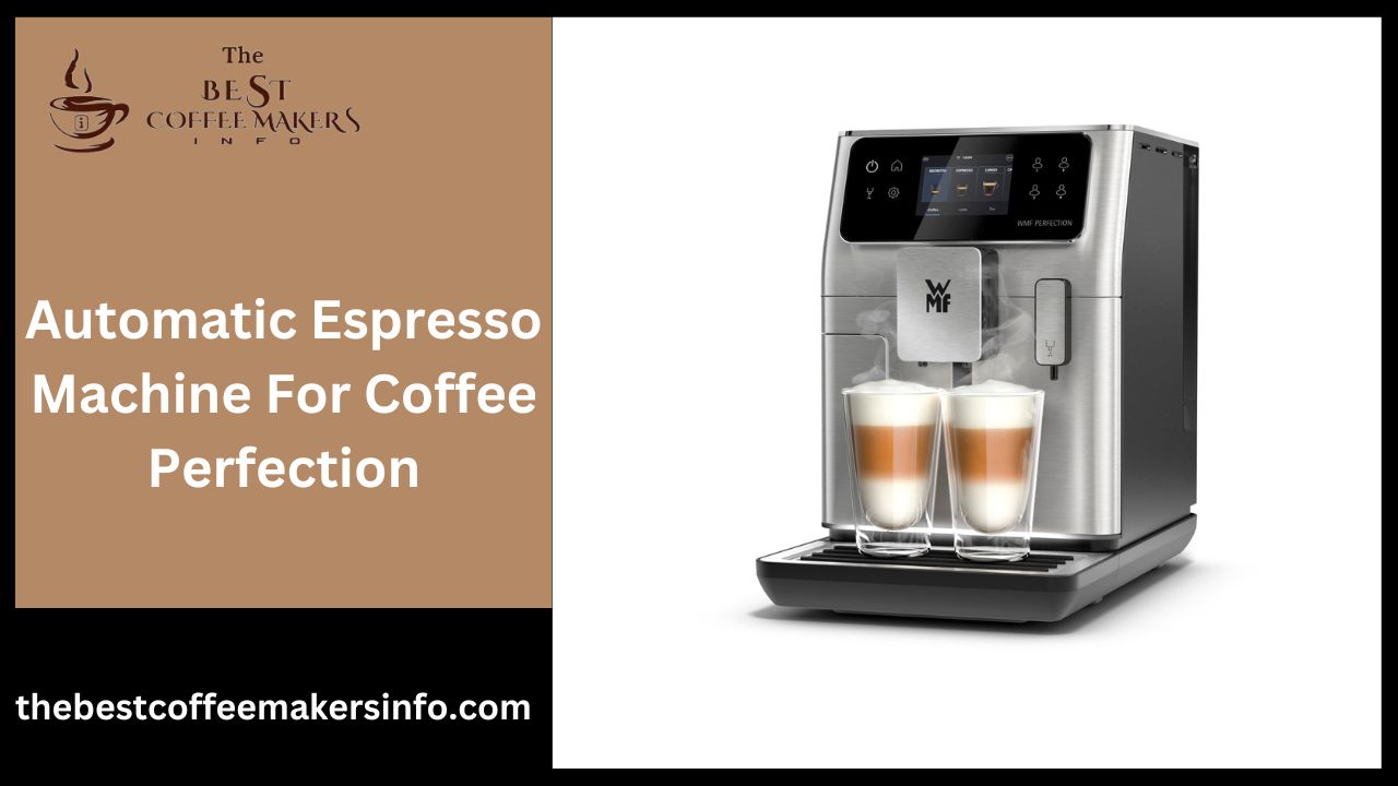Automatic Espresso Machine for Coffee Perfection - Best Coffee Maker Info
