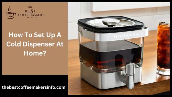 Cold Brew Dispenser for Large Gatherings - The Best Coffee Makers ...