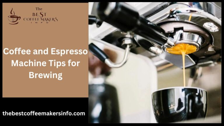 Coffee and Espresso Machine Tips for Brewing - Best Coffee Maker Info